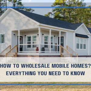 How to Wholesale Mobile Homes?