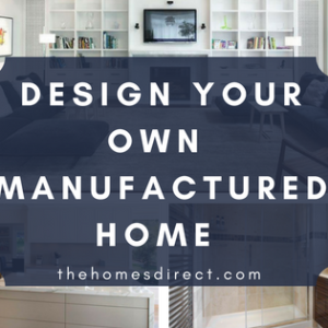 Design Your Own Manufactured Home. Customization Options