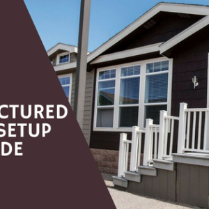 A Comprehensive Guide to the Manufactured Home Setup